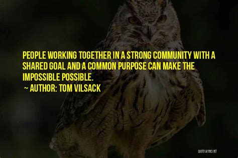 Tom Vilsack Quotes People Working Together In A Strong Community With