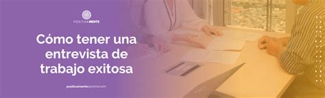 Cómo Tener Una Entrevista De Trabajo Exitosa
