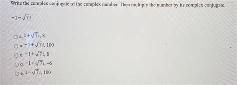 solved write the complex conjugate of the complex number
