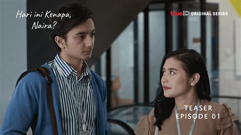 Nonton Teaser - Hari Ini Kenapa, Naira? Ep. 1 Gratis | TrueID