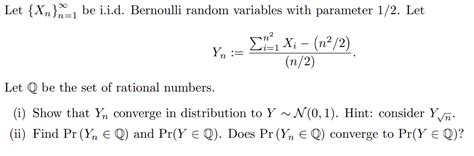 Solved Let Xn N1∞ ﻿be Iid ﻿bernoulli Random Variables
