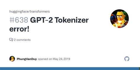 Gpt 2 Tokenizer Error · Issue 638 · Huggingfacetransformers · Github