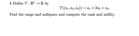 solved 1 define t r3 → r by t a1 a2 a3 21 222 az