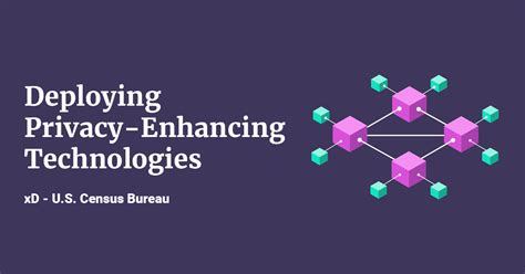 Xd Us Census Bureau Deploying Privacy Enhancing Technologies