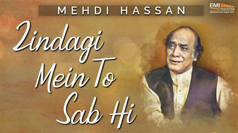 Zindagi Mein To Sab Hi Mehdi Hassan Emi Pakistan Originals Youtube