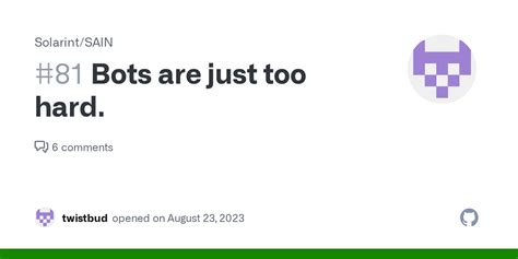 Bots Are Just Too Hard Issue Solarint Sain Github