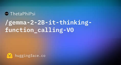 ThetaPhiPsi Gemma B It Thinking Function Calling V Hugging Face