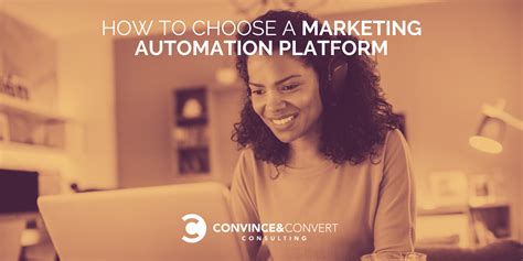 How To Choose A Marketing Automation Platform Convince And Convert