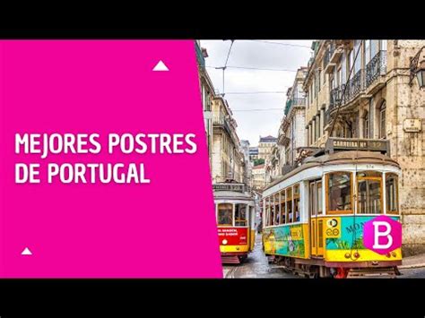 Descubre los auténticos caprichos portugueses los mejores dulces de