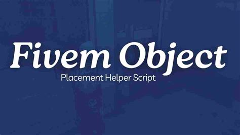 Fivem Object Placement Helper Script Fivem Store