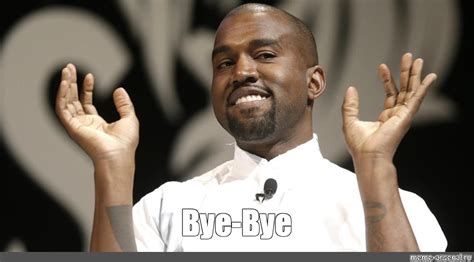 Meme Bye Bye All Templates Meme Meme Bye Bye All Templates Meme