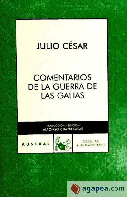 Comentarios De La Guerra De Las Galias Agapea Libros Urgentes