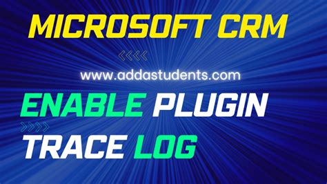 How To Enable Plugin Trace Log In Ms Dynamics 365 Crm Tech Masala