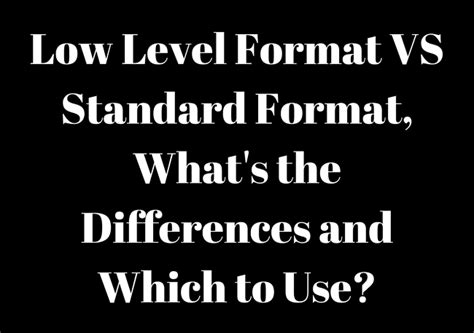 Low Level Format Vs Standard Format Which One Should I Use Answered