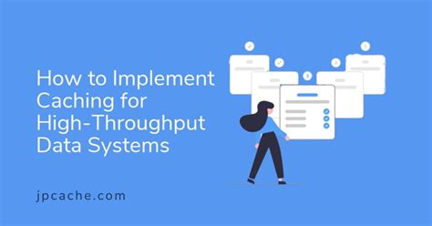 How To Implement Caching For High Throughput Data Systems