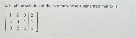 Solved Find The Solution Of The System Whose Augmented