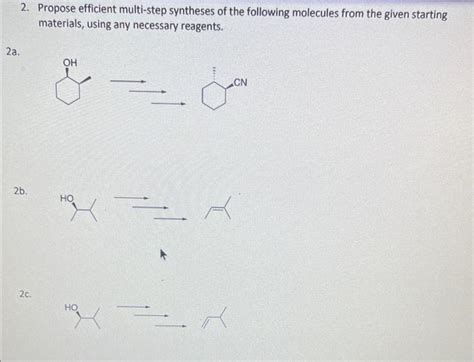 Solved 2 Propose Efficient Multi Step Syntheses Of The