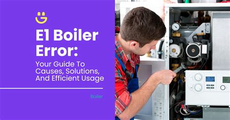 E1 Boiler Error Your Guide To Causes Solutions And Efficient Usage