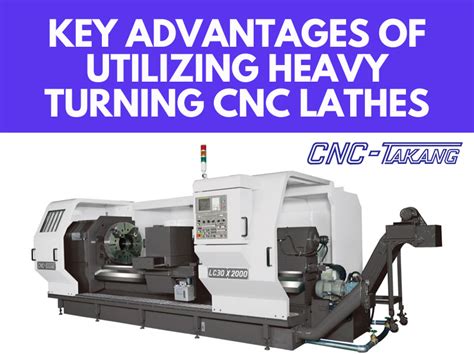 Key Advantages Of Utilizing Heavy Turning Cnc Lathes｜heavy Duty Cnc Lathe And Milling Equipment