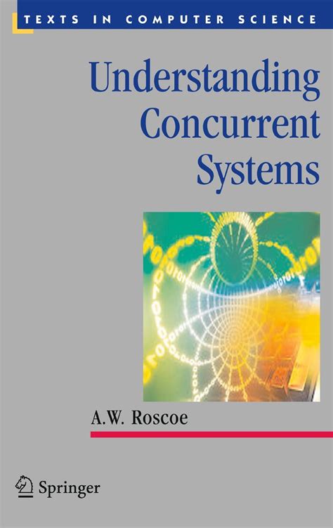Understanding Concurrent Systems Texts In Computer Science Roscoe A