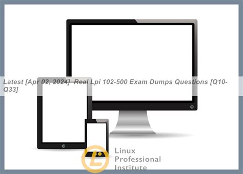Latest Apr 02 2024 Real Lpi 102 500 Exam Dumps Questions Q10 Q33