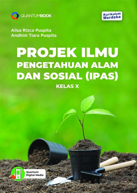 Projek Ilmu Pengetahuan Alam Dan Sosial Ipas Kelas X Quantum Book Kos Siplah