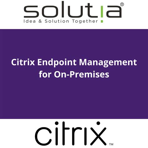 Citrix Endpoint Management For On Premises Solutia S R O