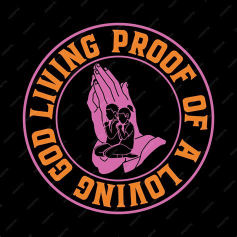 Premium Vector Living Proof Of A Loving God Christian Vector Typography Quote Tshirt Design