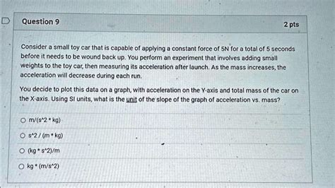 Question 9 Consider A Small Toy Car That Is Capable Of Applying A