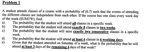 A Student Attends Classes Of A Course With A Probability Of Such That The Events Of