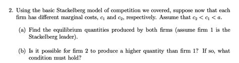Solved Using The Basic Stackelberg Model Of Competition Chegg Com
