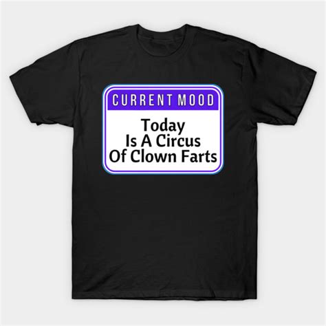Current Mood Today Is A Circus Of Clown Farts Funny Warning Signs