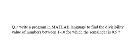 solved ql write a program in matlab language to find the