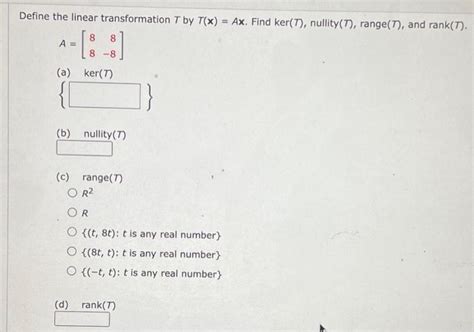 Solved Define The Linear Transformation T By T X Ax Find Chegg Com