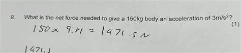 solved what is the net force needed to give a 150kg ﻿body an
