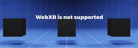 Solved Webvr Starting Kit Webxr Not Supported While Others Webxr Demos Are Working In The