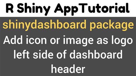 R Shiny Tutorial Shinydashboard Add Icon Or Image As Logo Left Side Of Dashboard Header