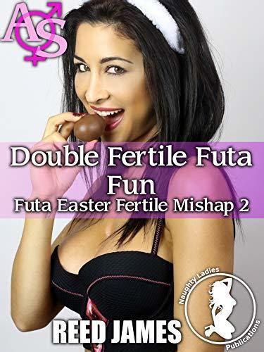Double Fertile Futa Fun Futa Easter Fertile Mishap 2 By Reed James
