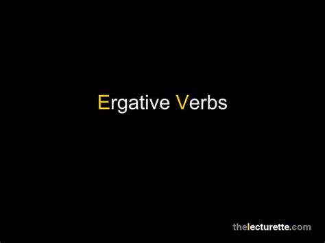 Ergative Verbs Ppt