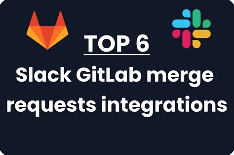 Top 6 Slack Gitlab Merge Request Integrations Axolo Blog