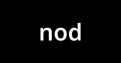 「ノッド Nod 」とは？ カタカナ語の意味・発音・類語辞典