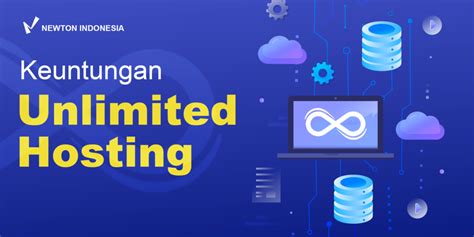 Ragam Keuntungan Penggunaan Unlimited Web Hosting Newton Indonesia