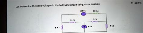SOLVED 25 Points Q2 Determine The Node Voltages In The Following
