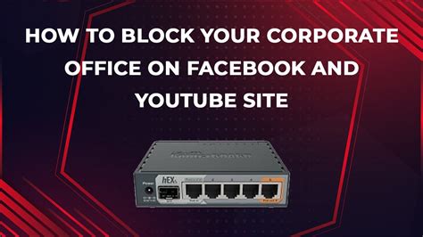 How To Block Facebook And Youtube And Specific Userip Allow On Mikrotik