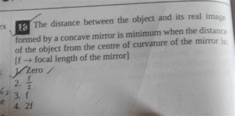 The Distance Between The Object And Its Real Image Formed By A Concave