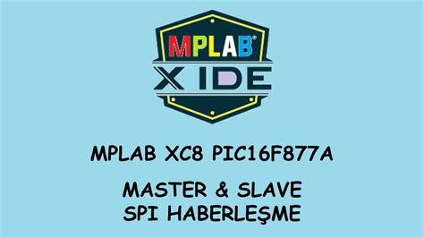 Mplab Xc8 Pic16f877a Master And Slave Spi Haberleşme Master Slave Spi Communication Youtube