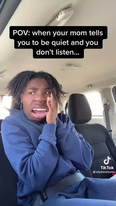 Pov When Your Mom Tells You To Be Quiet And You Dont Listen By