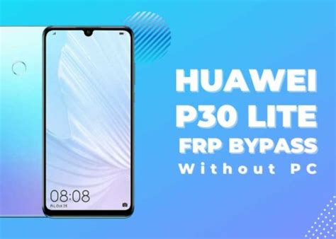 Latest Huawei P30 Lite FRP Bypass Without PC In 2023 Flipboard