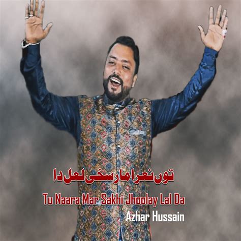 ‎tu Naara Mar Sakhi Jhoolay Lal Da Single Album By Azhar Hussain