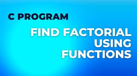 C Program To Calculate Factorial Using Function Youtube C Program To